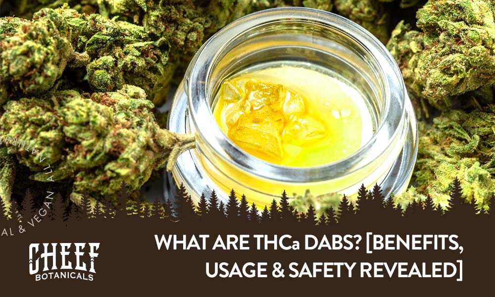 THCa Dabs [A Complete Guide on Benefits, Usage & Safety] | Cheef Botanicals